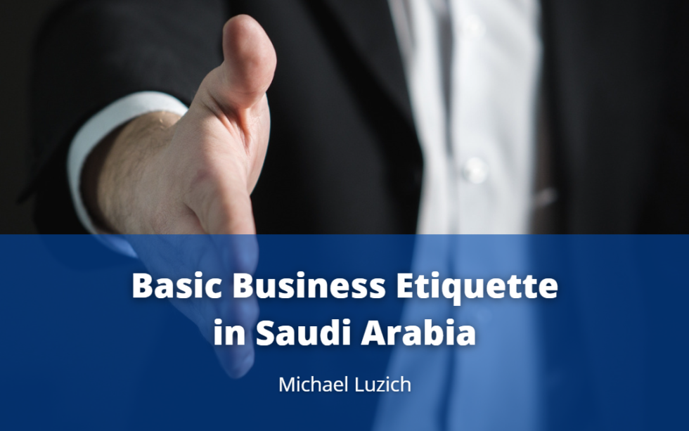 Basic Business Etiquette in Saudi Arabia | Michael Luzich | International Business