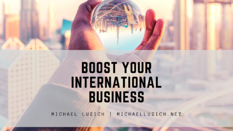 Boost Your International Business | Michael Luzich | International Business