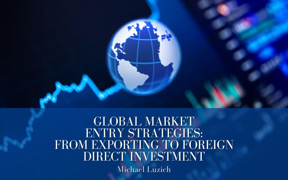 Global Market Entry Strategies: From Exporting to Foreign Direct ...